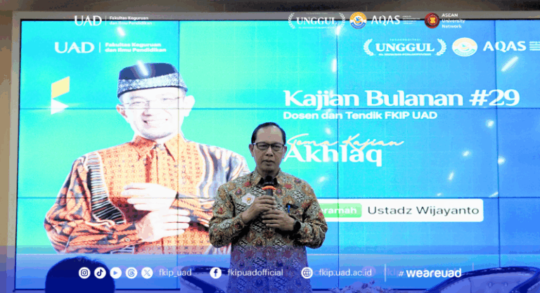 Kajian FKIP UAD: Akhlak Sebagai Fondasi Ilmu dan Kehidupan - FKIP UAD